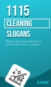 1116 Cleaning Slogans or Taglines for Your Business - Slogans
