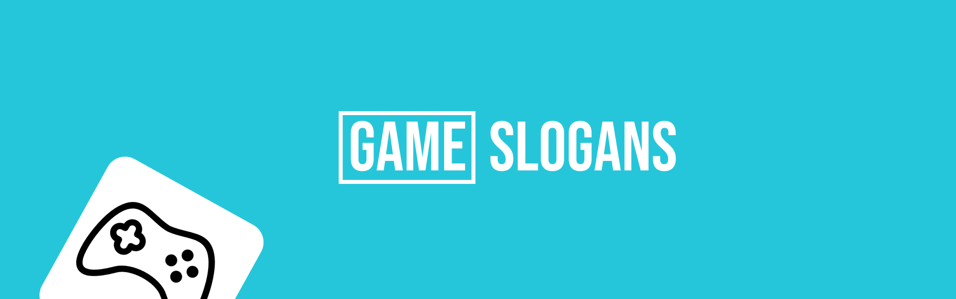 1120 Game Slogans or Taglines for Your Business - Slogans